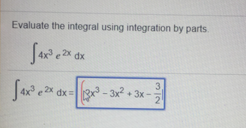 Solved Evaluate the integral using integration by parts. 4x3 | Chegg.com