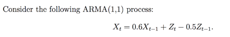 Solved Consider the following ARMA (1,1) process: X, = | Chegg.com Solved Consider the following ARMA (1,1) process: X, = | Chegg.com