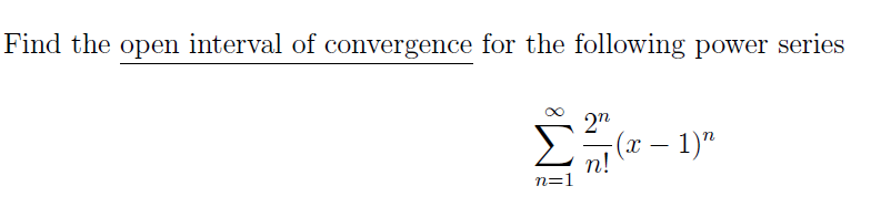 Solved Find the open interval of convergence for the | Chegg.com