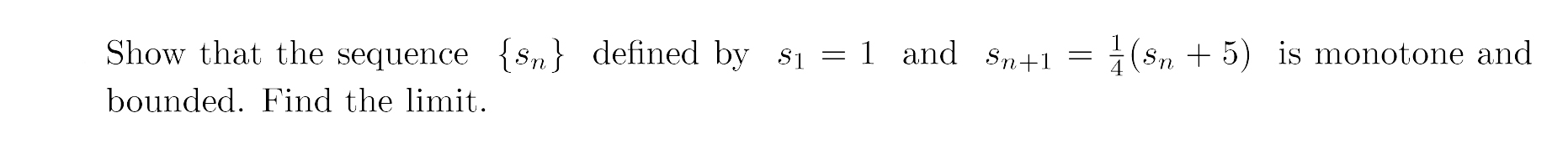 Solved Show that the sequence {sn} defined by s1 = 1 and sn | Chegg.com
