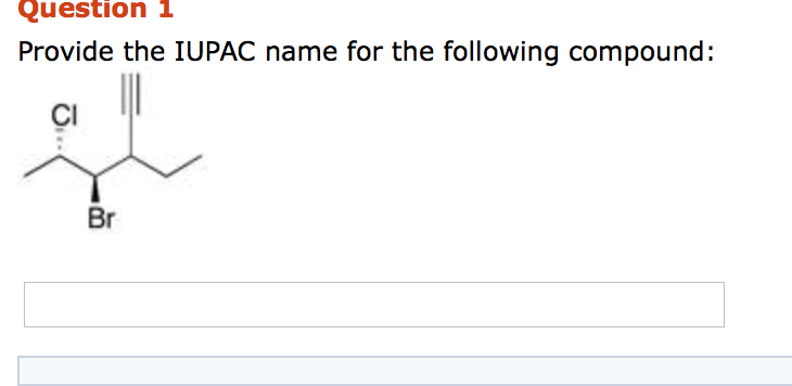 Solved Question 1 Provide the IUPAC name for the following | Chegg.com