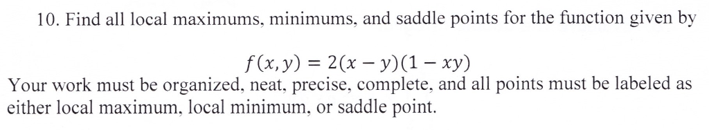 Solved 10. Find all local maximums, minimums, and saddle | Chegg.com