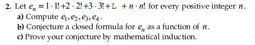Solved 2. Let e, = 1-1! +2-2! +3 . 3! + L + n·n! for every | Chegg.com