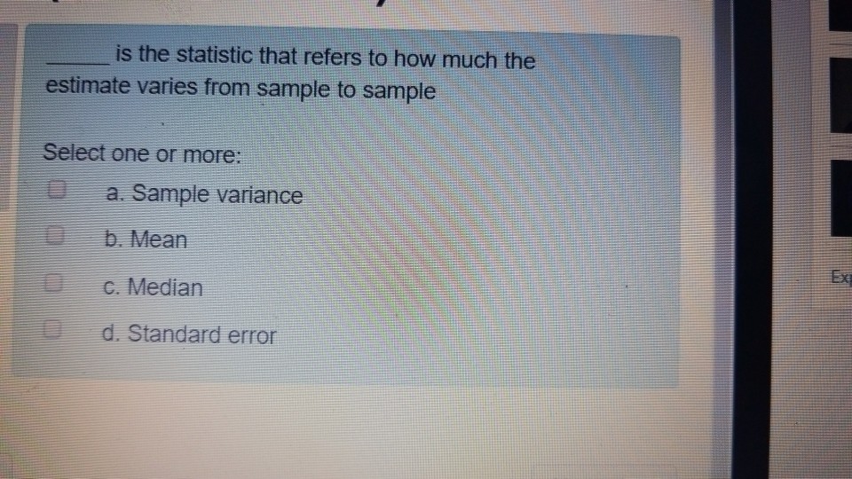 Solved is the statistic that refers to how much the estimate | Chegg.com