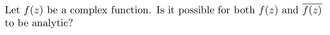 Solved Let f(z) be a complex function. Is it possible for | Chegg.com