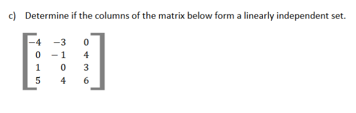Solved Determine if the columns of the matrix below form a | Chegg.com