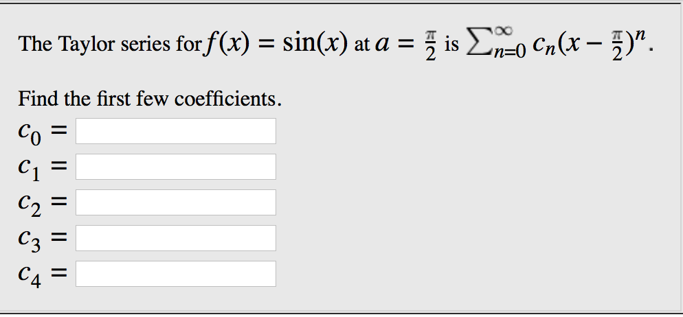 Solved The Taylor series forf()-sin(x) at a-วิ is Σχο cn | Chegg.com