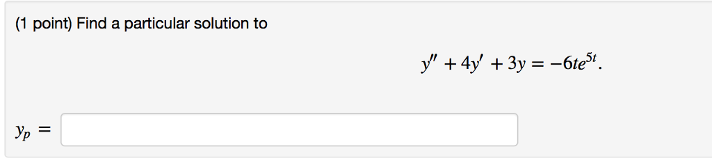 Solved Find a particular solution to y" + 4y' + 3y = | Chegg.com