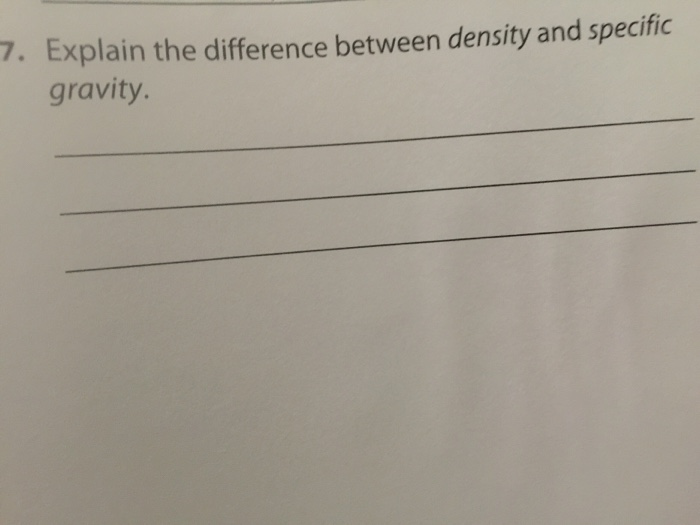 Solved Explain the difference between density and specific | Chegg.com