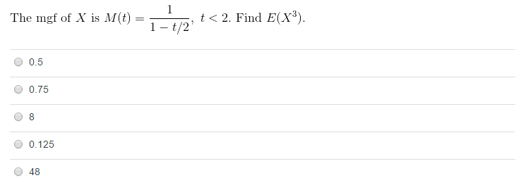 Solved The mgf of X is M(t) = 1/1 - t/2, t