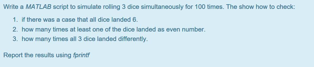 Solved Write A Matlab Script To Simulate Rolling 3 Dice