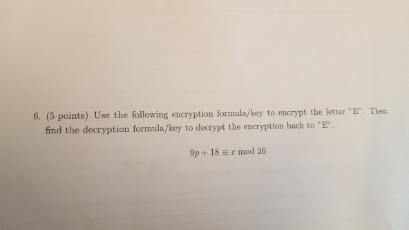 Solved 6. (5 points) Use the following encryption | Chegg.com