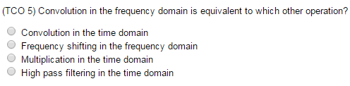 Solved TCO 5) Convolution in the frequency domain is | Chegg.com