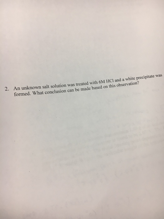 Solved An Unknown Salt Solution Was Treate4d With 6m Hcl And