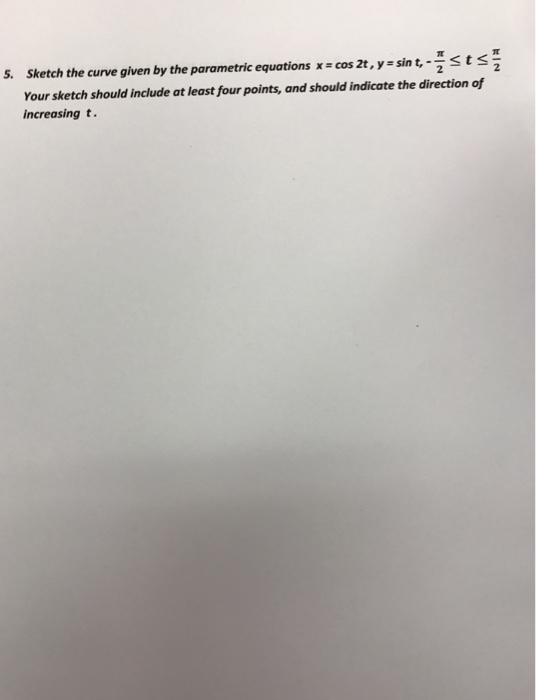 Solved Sketch the curve given by the parametric equations x | Chegg.com