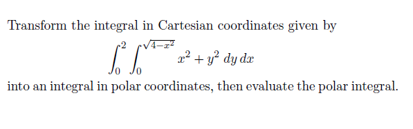 Solved Transform the integral in Cartesian coordinates given | Chegg.com