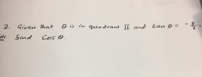 Solved Given that theta is in quadrant II and tan theta = | Chegg.com