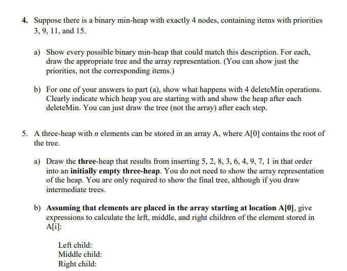 Solved 4. Suppose there is a binary min-heap with exactly 4 | Chegg.com