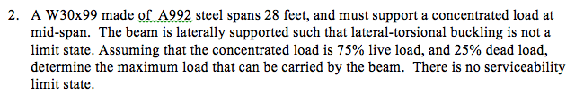 Solved A W30x99 made of A992 steel spans 28 feet, and must | Chegg.com