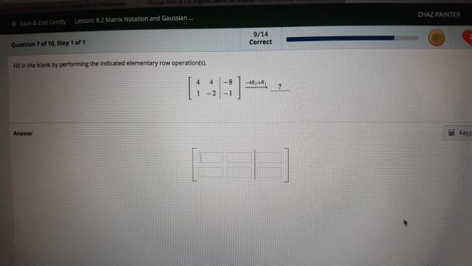 Solved CHAZ PAINTER 0 Save & End Certify Lesson: 8.2 Matrix | Chegg.com