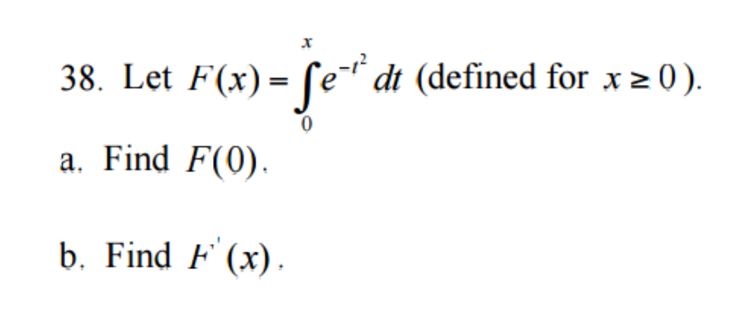 Solved Let F(x) =integral_0^x e^-t^2 dt (defined for x | Chegg.com Solved Let F(x) =integral_0^x e^-t^2 dt (defined for x | Chegg.com