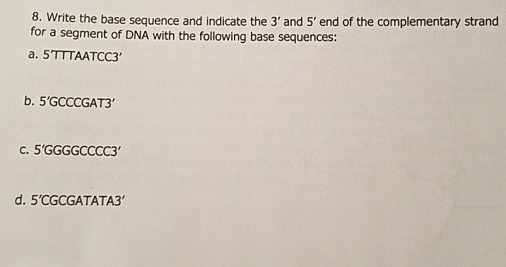 Solved 8. Write the base sequence and indicate the 3' and 5' | Chegg.com