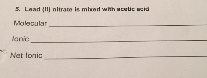 Solved 5. Lead (ll) nitrate is mixed with acetic acid | Chegg.com