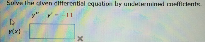 Solved Solve the given differential equation by undetermined | Chegg.com