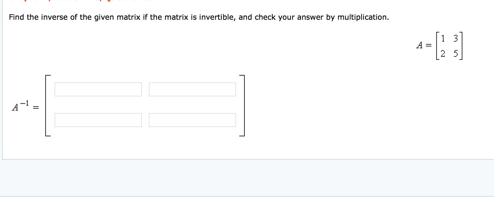 Solved Find the inverse of the given matrix if the matrix is | Chegg.com