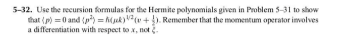 Solved 5-32. Use the recursion formulas for the Hermite | Chegg.com