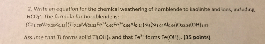 Solved 2. Write an equation for the chemical weathering of | Chegg.com