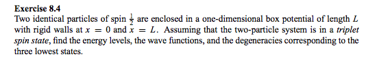 Solved Two identical particles of spin 1/2 are enclosed in a | Chegg.com