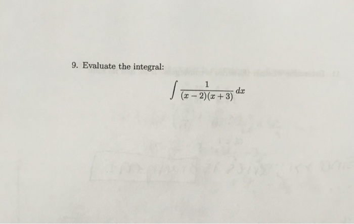 Solved Evaluate the integral: integral 1/(x-2)(x+3) dx | Chegg.com