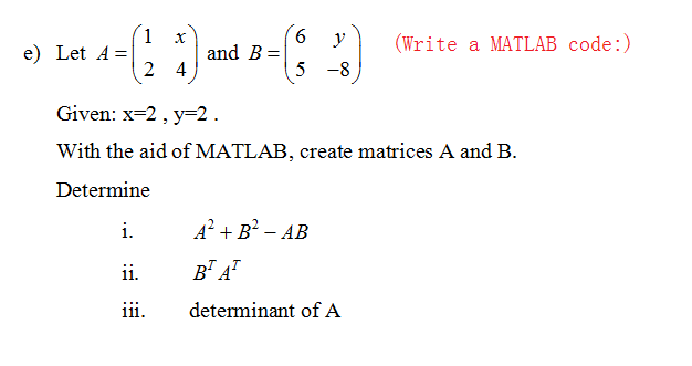 Solved Let A =(1 2 x 4) and B = (6 5 y -8) Given: x = 2 y = | Chegg.com