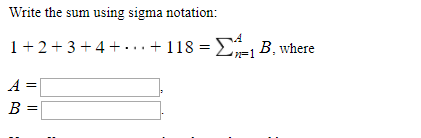 Solved Write the sum using sigma notation: 1+2+3+4+ +118 | Chegg.com