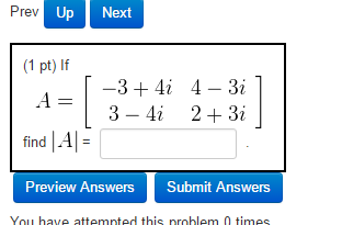 Solved If A = [-3 + 4i 3 - 4i 4 - 3i 2 + 3i] find |A| = | Chegg.com