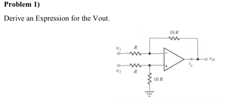Solved Problem 1) Derive an Expression for the Vout. 10 R 01 | Chegg.com