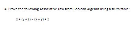 Solved Prove the following Associative Law from Boolean | Chegg.com