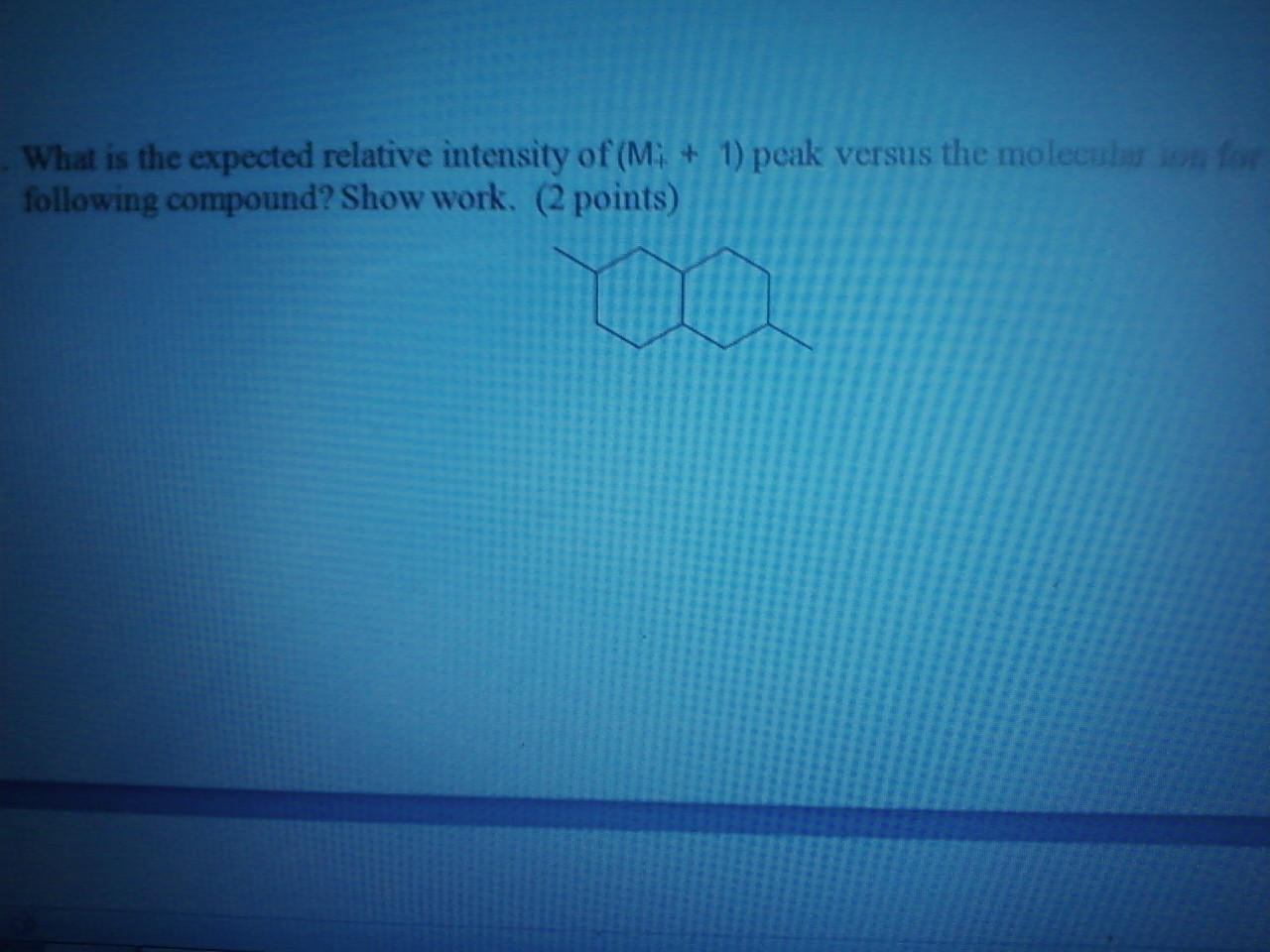Solved What is the expected relative intensity of (M+ + 1) | Chegg.com
