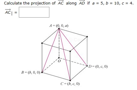 Solved Calculate the projection of AC along AD if a= 5, b= | Chegg.com