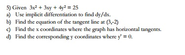 Solved 5) Given 3x^2+ 3xy + 4y^2= 25 a) Use implicit | Chegg.com