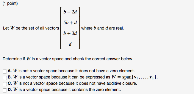 Solved Let W be the set of all vectors [b - 2d 5b + d b + | Chegg.com
