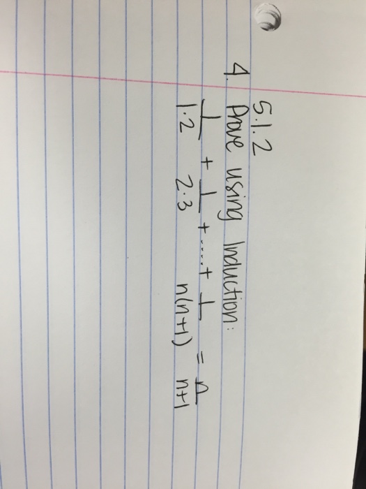Solved Prove using Induction: 1/1.2 + 1/2.3 +..+ 1/n(n+1) = | Chegg.com