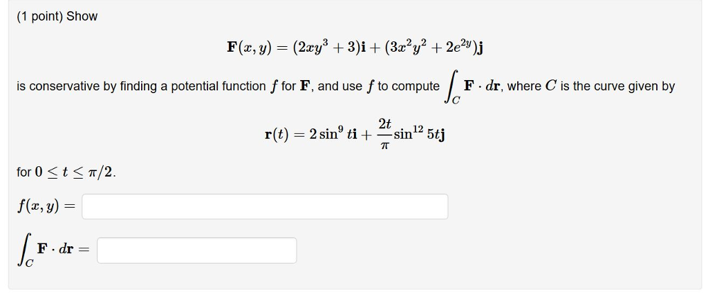 Solved (1 point) Show is conservative by finding a potential | Chegg.com