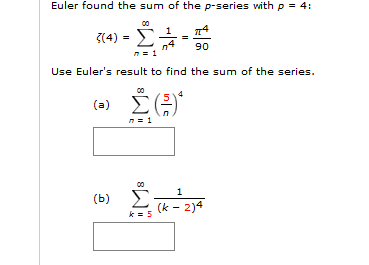 Solved Euler found the sum of the p-series with p = 4: 4 90 | Chegg.com