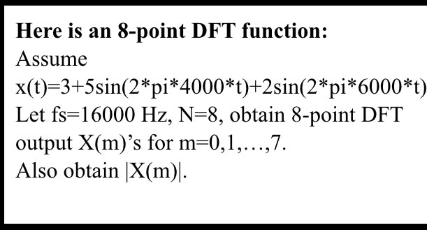 Here is an 8-point DFT function:Assumex(t)=3+5 | Chegg.com