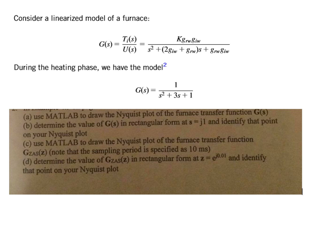 Solved Consider a linearized model of a furnace: T(s) | Chegg.com