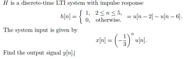 Solved H is a discrete-time LTI system with impulse response | Chegg.com