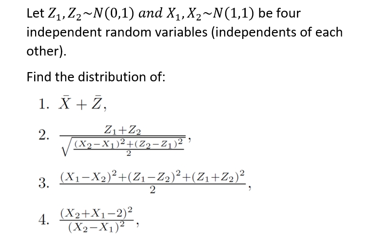 Solved Let Z_1, Z_2 tilde N(0,1) and X_1, X_2 tilde N(1,1) | Chegg.com Solved Let Z_1, Z_2 tilde N(0,1) and X_1, X_2 tilde N(1,1) | Chegg.com