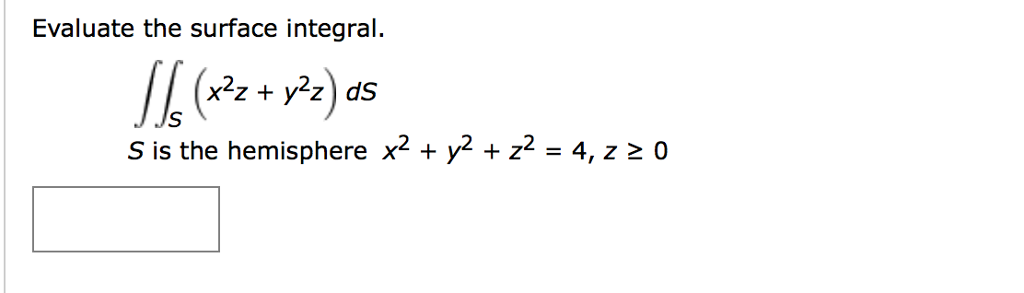 Solved Evaluate the surface integral S is the hemisphere x2+ | Chegg.com